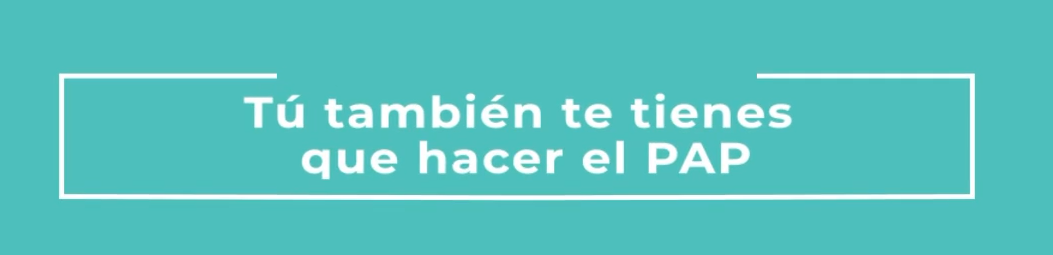 Tú también tienes que hacer el pap. Educación sexual - SIDA STUDI