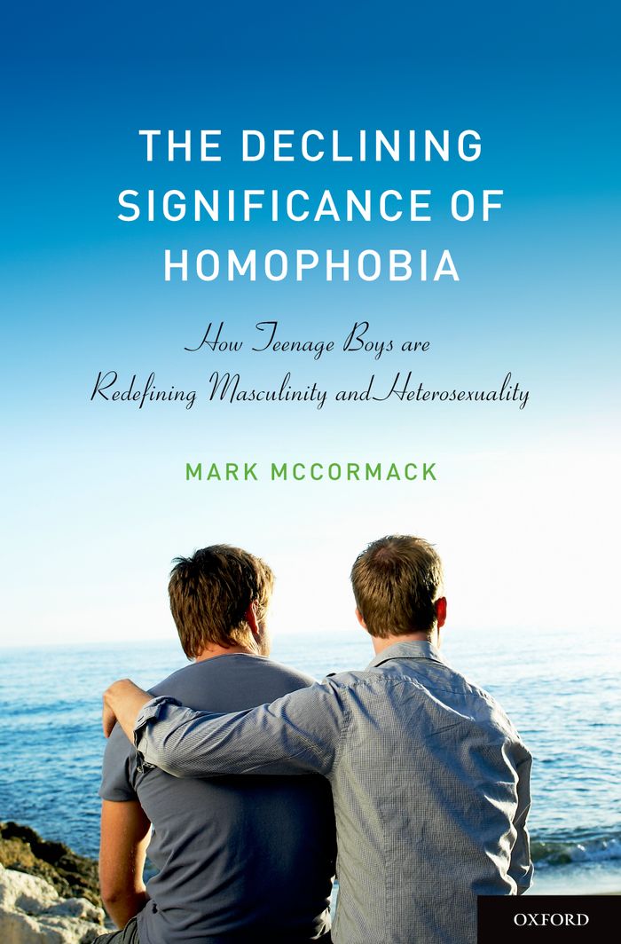 The declining significance of homophobia : how teenage boys are ...